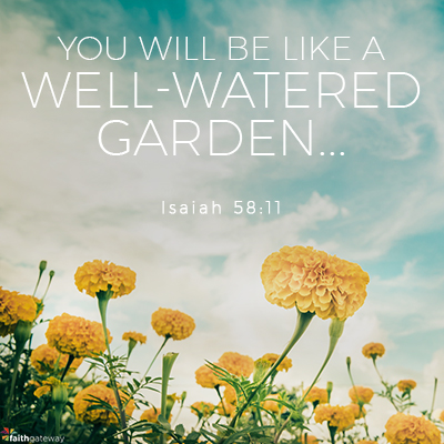 You will be like a well-watered garden, like a spring whose waters ...